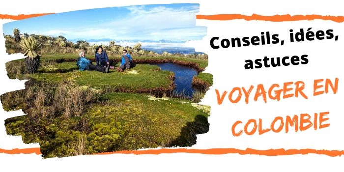 Voyager en Colombie : Nos Conseils Après 7ans d’Exploration