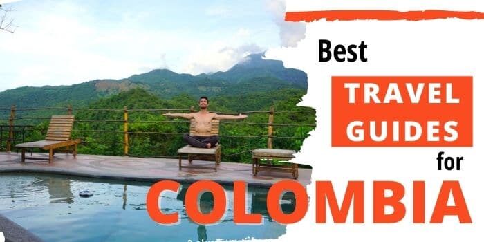 Colombia Travel Guides: Visit Each Place Like An Expert