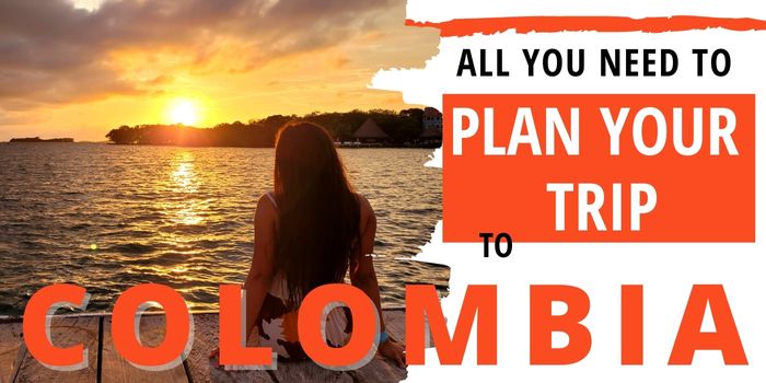 Colombia: A Guide To Travel Smarter and Better