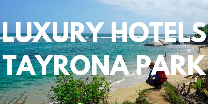 Top Luxury Hotels For Tayrona National Park: A Curated Guide
